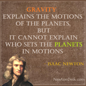 Gravity Explains The Motions - Isaac Newton