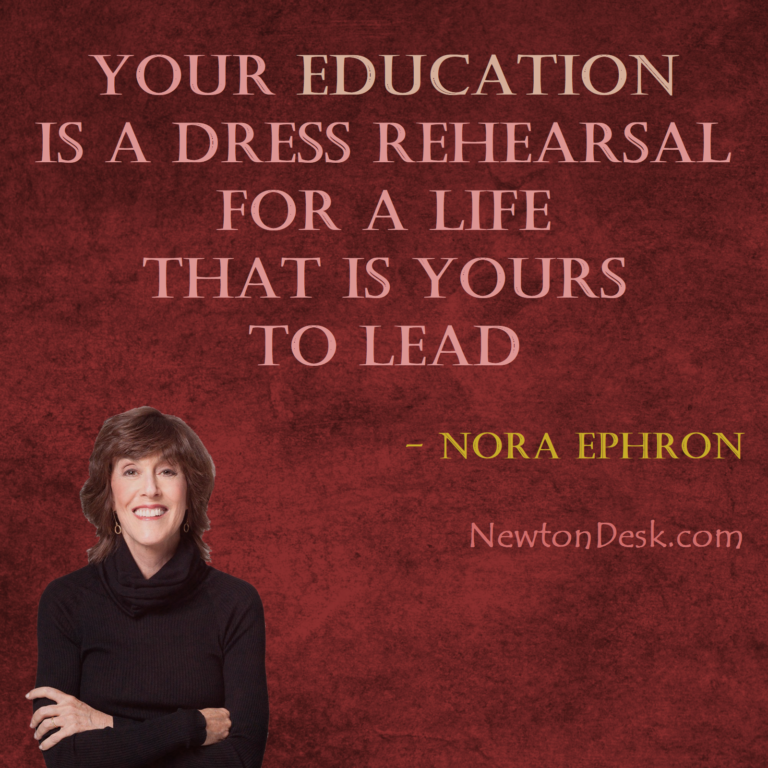 Your Education Is A Dress Rehearsal For A Life - Nora Ephron Quotes