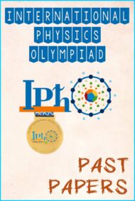International Physics Olympiad (IPhO) Past Papers Questions - Problems