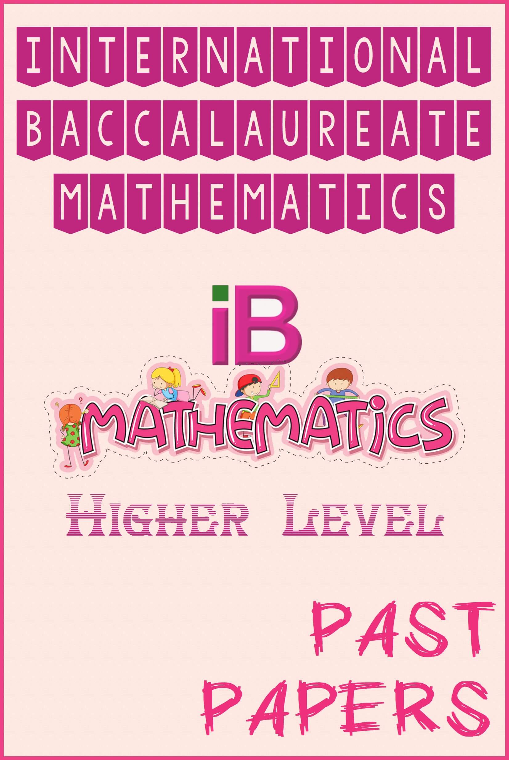 International Baccalaureate IB Math HL Past Papers Mathematics