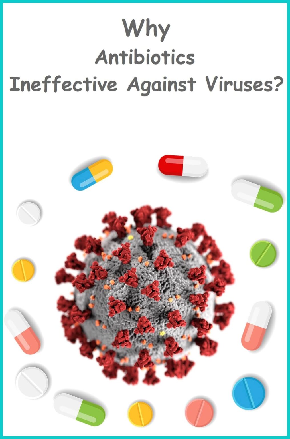 Why Antibiotics Are Ineffective Against Viruses? - Covid-19 Explanation