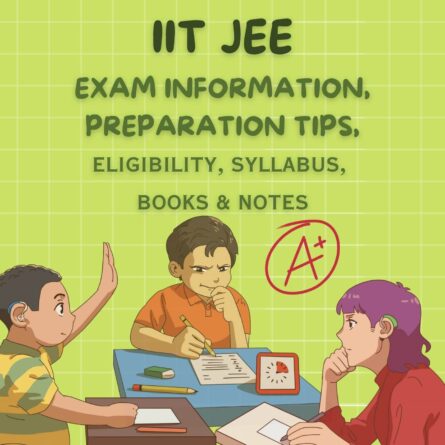 IIT JEE Exam 2024 Full Information, Preparation Tips, Syllabus